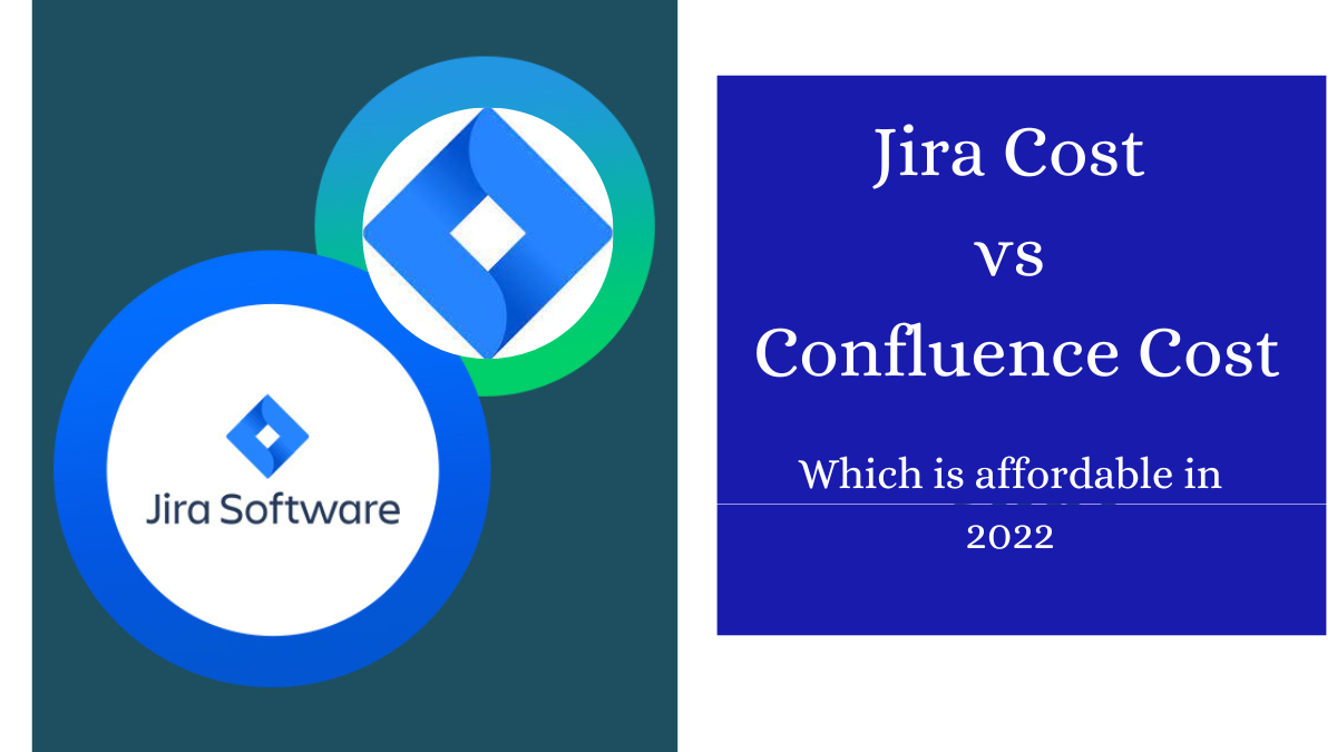 Jira Cost vs Confluence Cost: Which is affordable in 2022