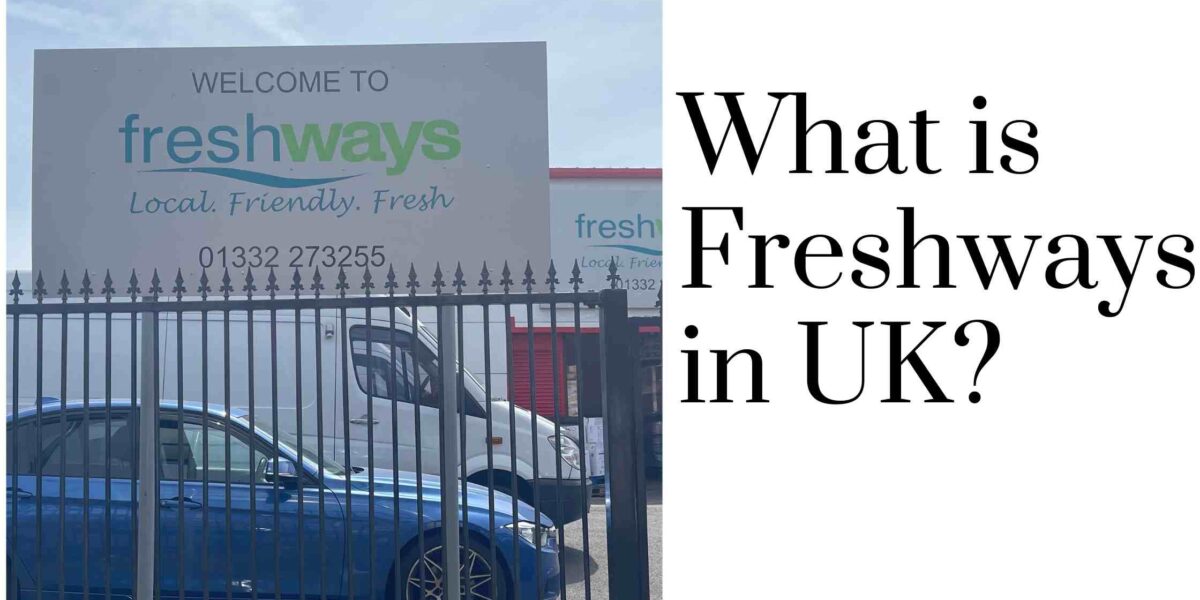What is Freshways in UK? - European Business Review