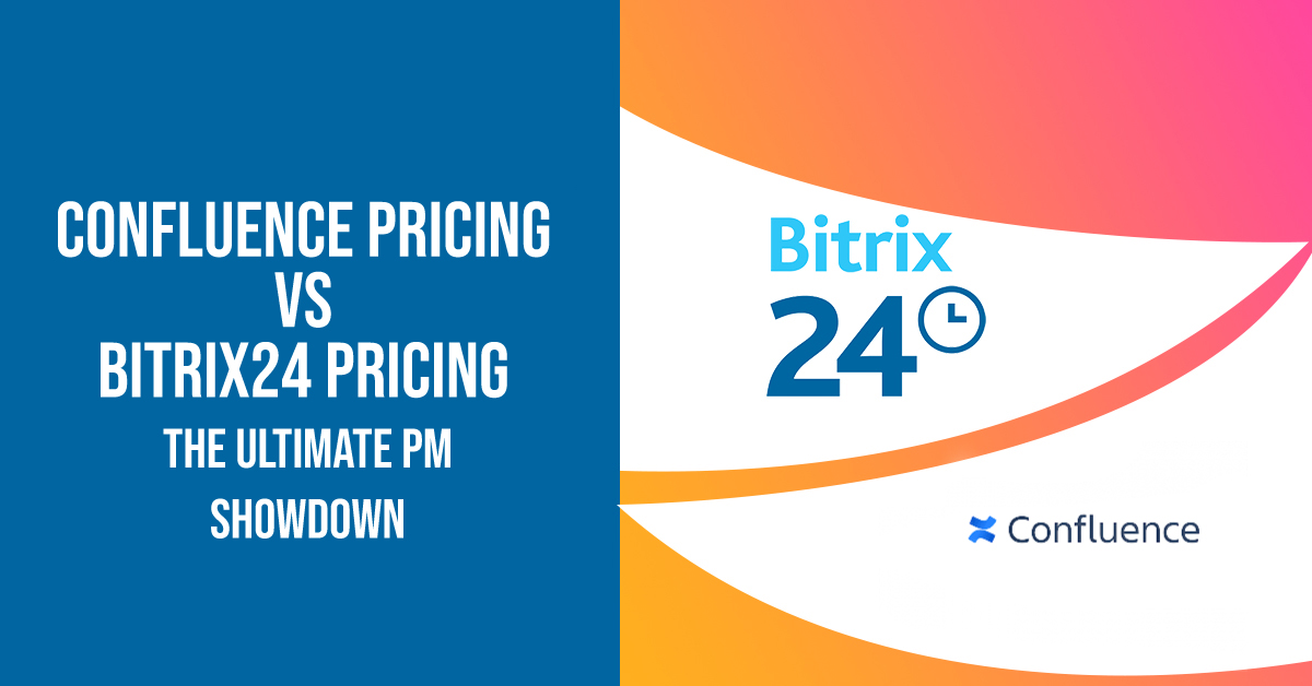 Confluence Pricing vs Bitrix24 Pricing: Ultimate PM Showdown